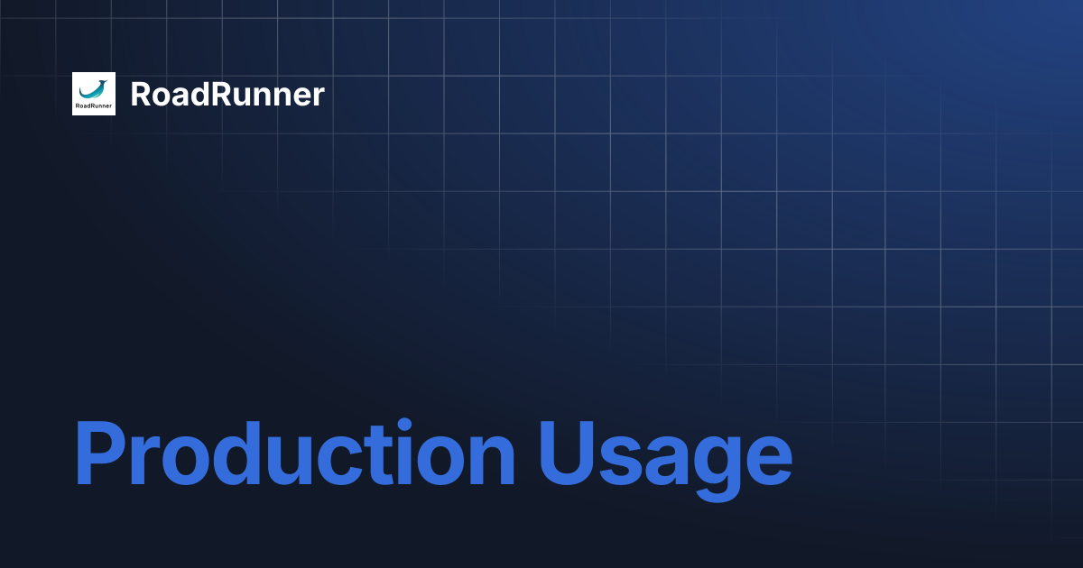 Production Usage | RoadRunner