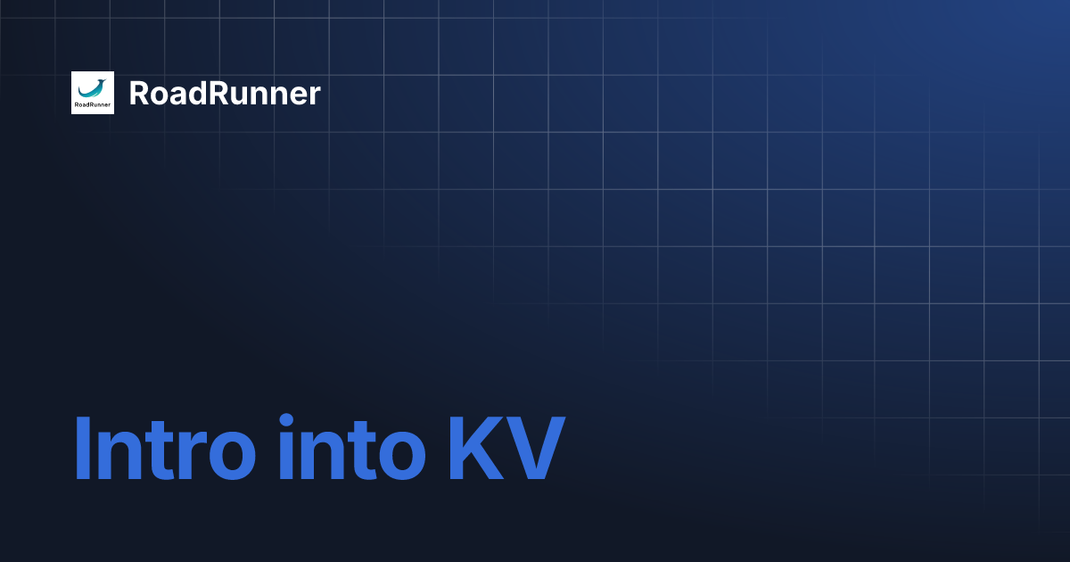 Intro into KV | RoadRunner